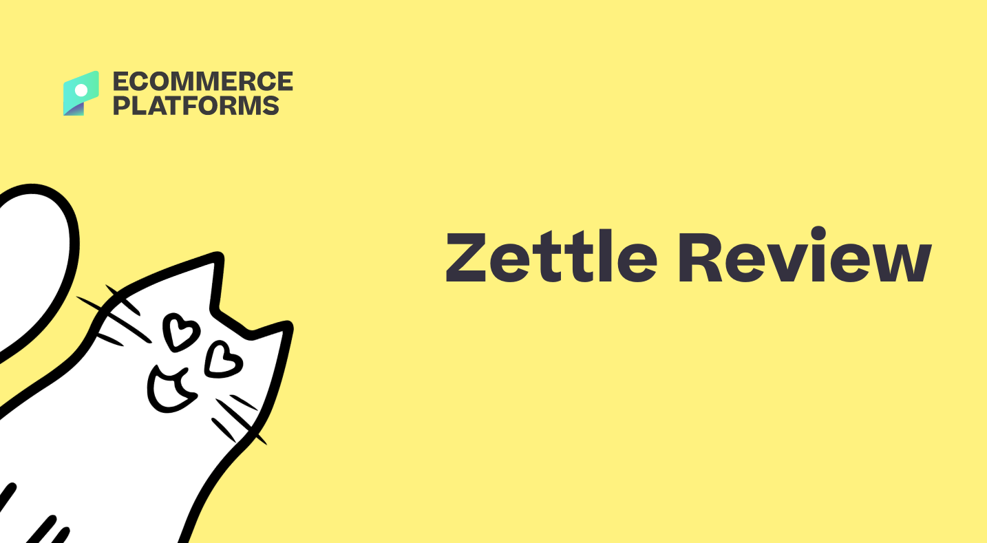 Zettle Review (2023): The Ultimate Guide - Ecommerce-Platforms.com