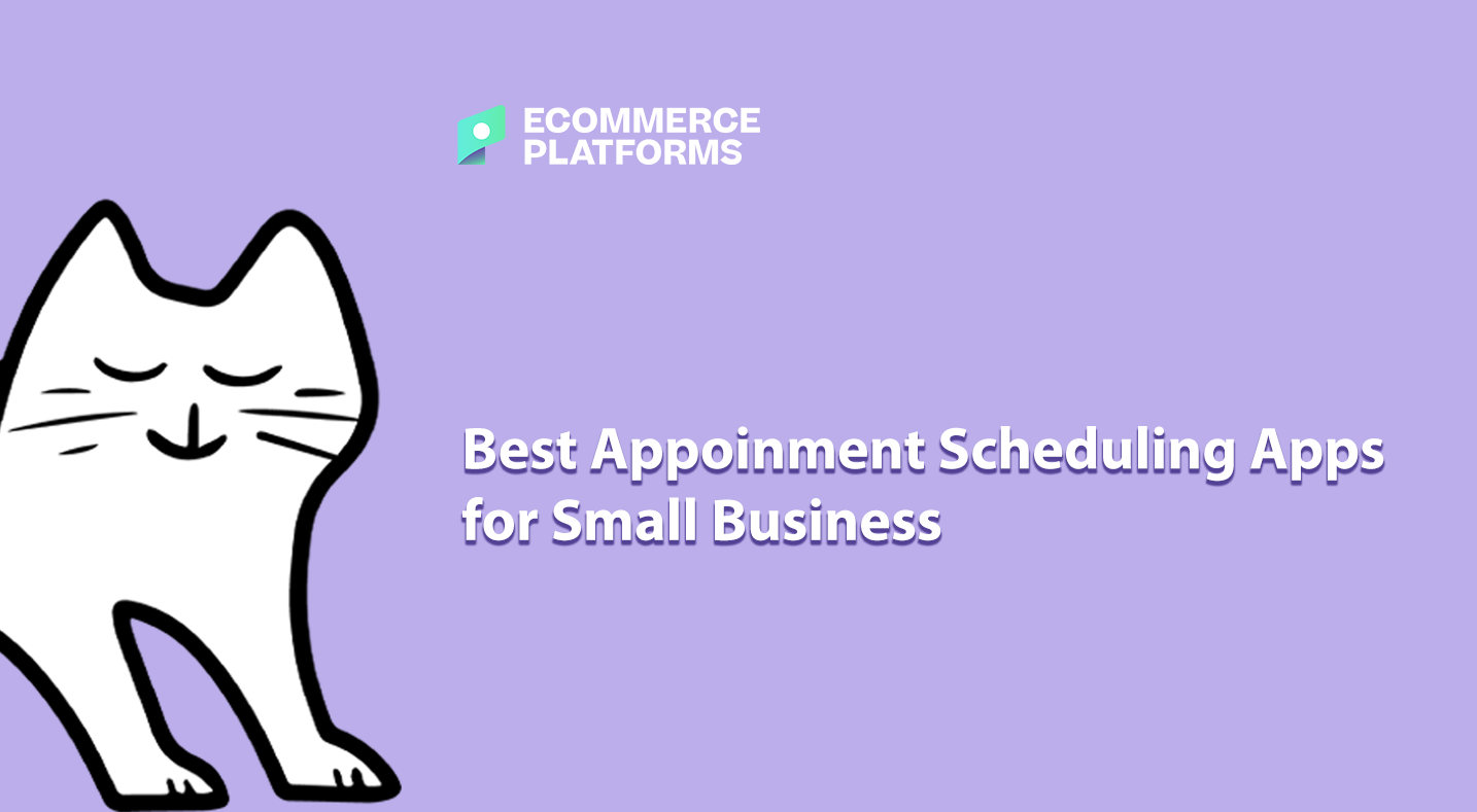 Best Appointment Scheduling Apps for Small Business - Ecommerce Platforms