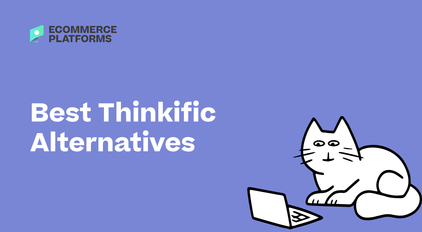 Thinkific Alternatives Worth Considering - Ecommerce Platforms
