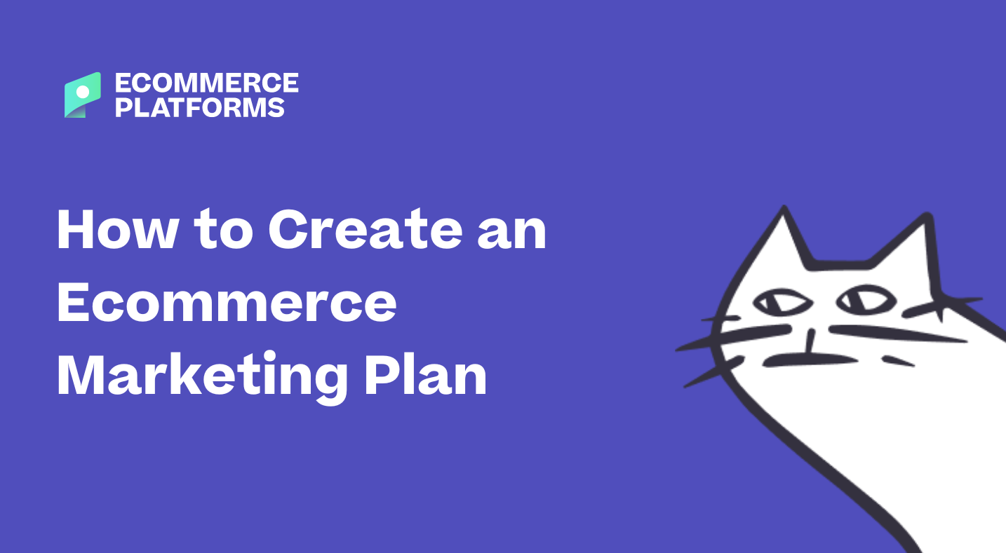 A Comprehensive Guide to Creating an Ecommerce Marketing Plan in 2023 ...