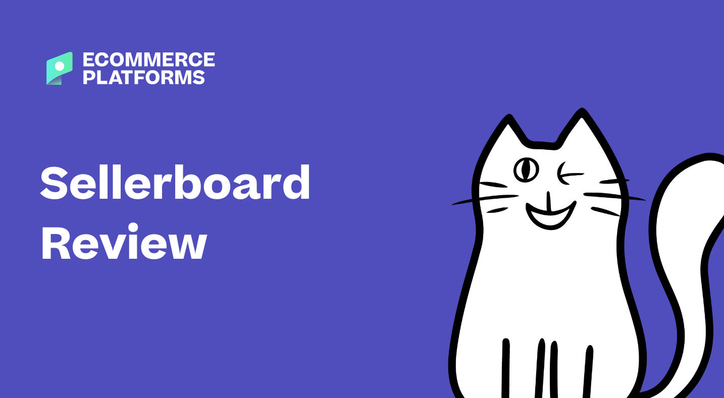Sellerboard Review: Everything You Need to Know About This Tool
